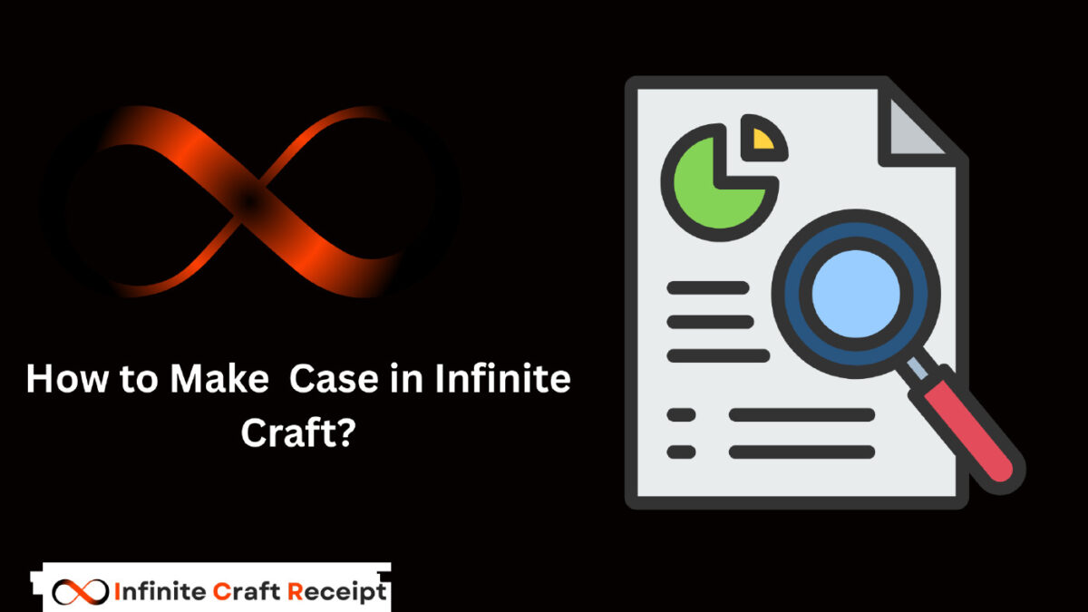 How to Make Case in Infinite Craft? 7 Easy Steps