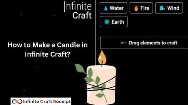 How to Make a Candle in Infinite Craft? 10 Easy Steps
